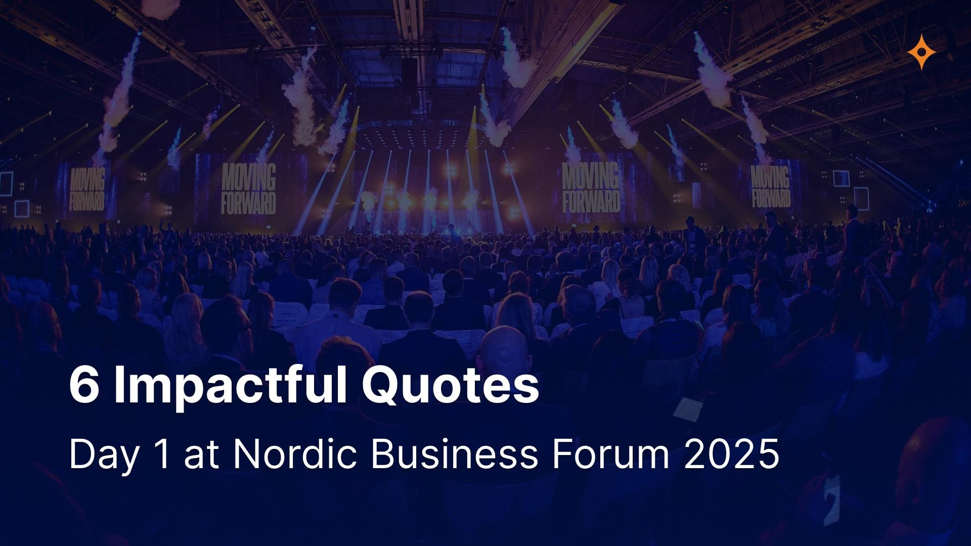6 Impactful Quotes from Day 1 of Nordic Business Forum 2025 - Nordic ...